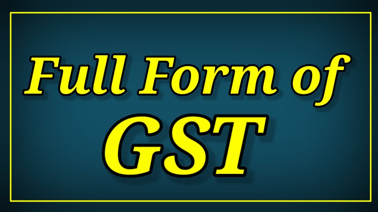 Full Form Of GST YouTube