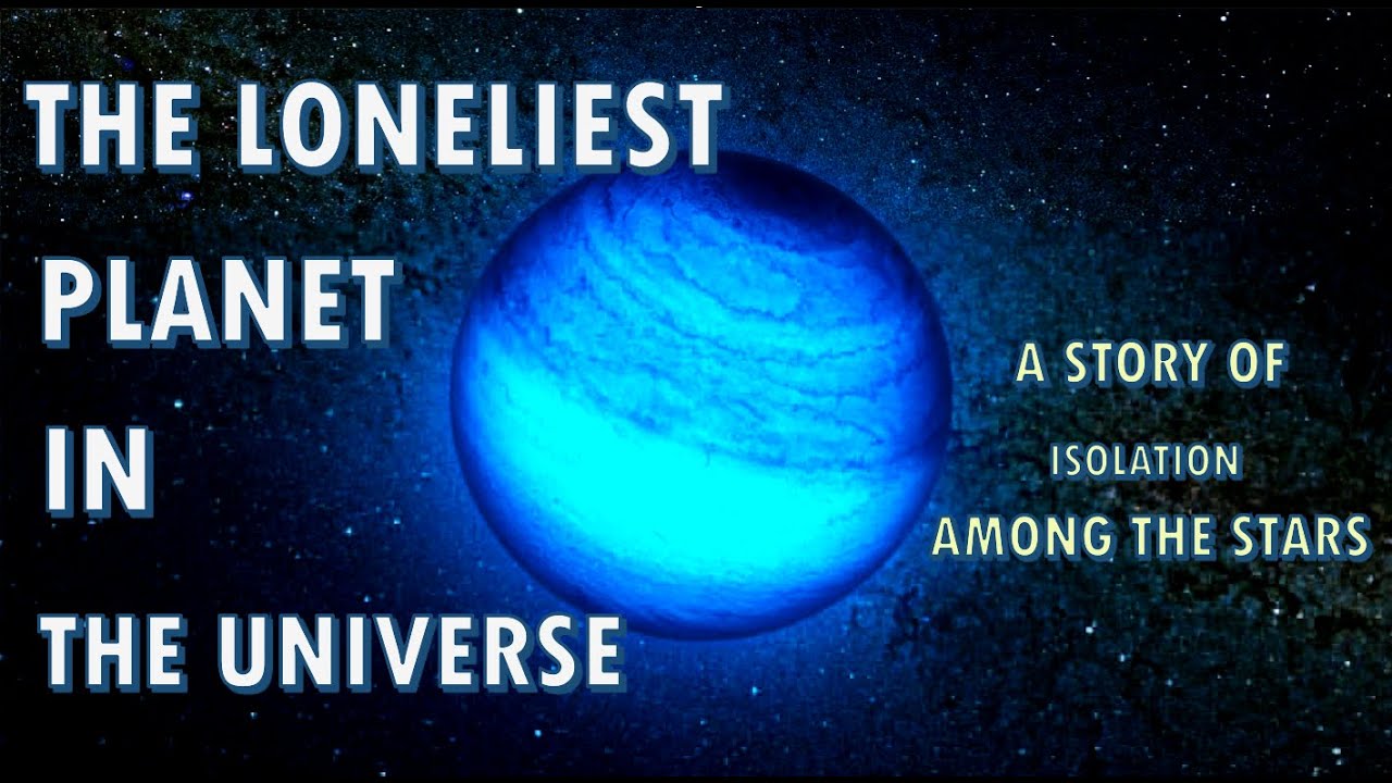 The Loneliest Planet in the Universe: A Rogue's Journey 🌌 - YouTube