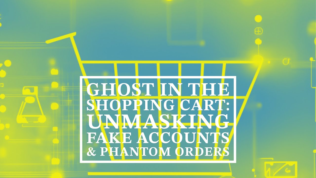 Ghost in the Shopping Cart: How AI Busts Fake Accounts & Phantom Orders ...