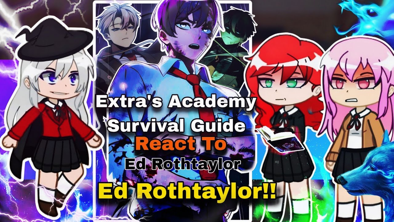 Past Extra's survival guide react to Ed Rothtaylor || Part [4 ...