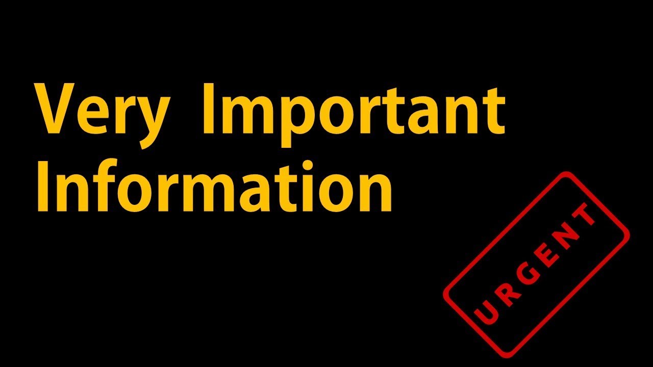 Very Urgent and Important Information - YouTube