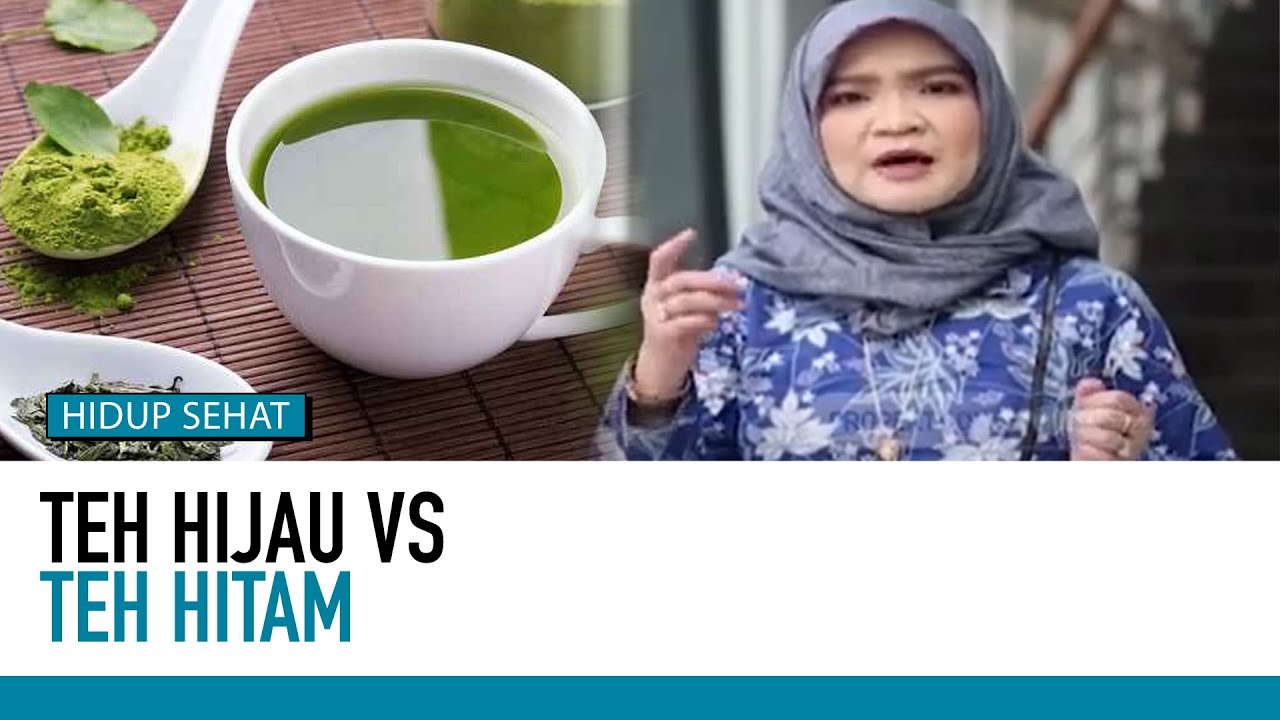 Teh Hijau Vs Teh Hitam, Lebih Sehat Mana? | Obat Alami - YouTube