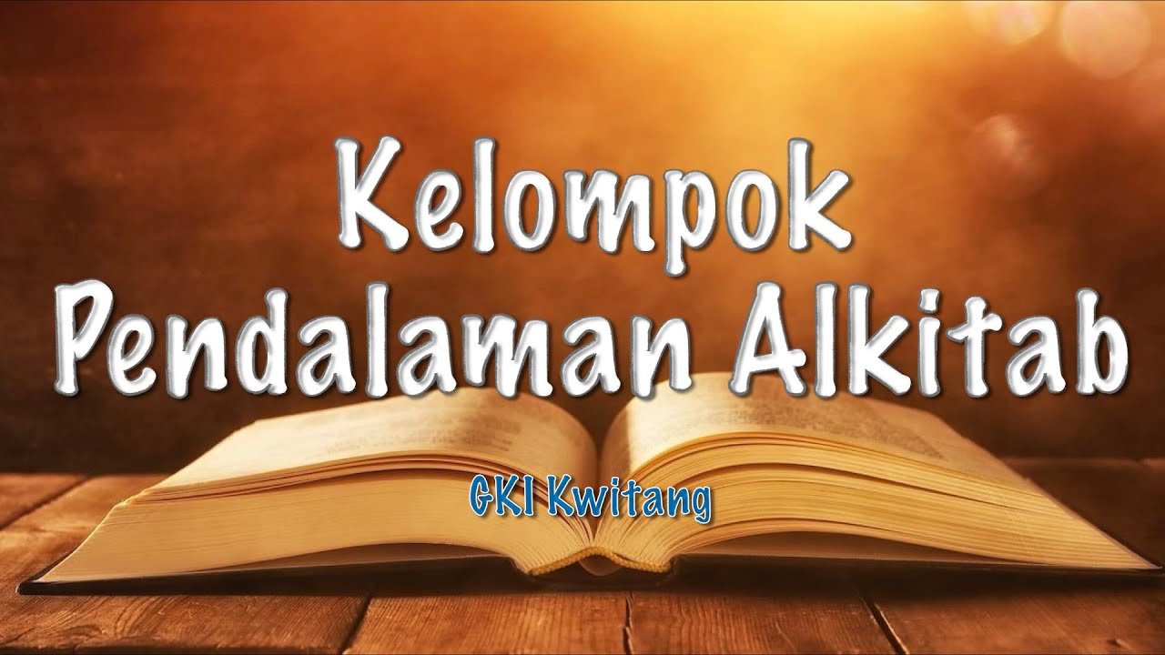 Kelompok Pendalaman Alkitab GKI Kwitang - YouTube