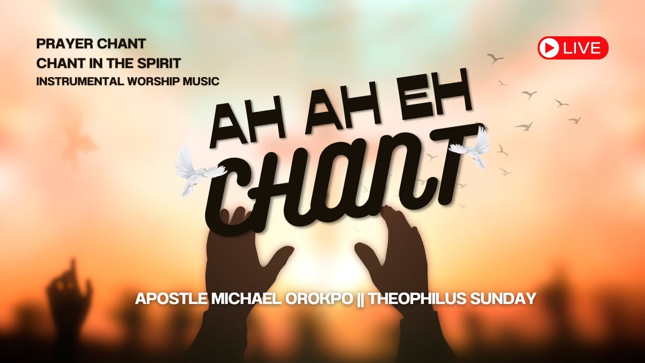 AH AH EH CHANT || Apostle Michael Orokpo || Theophilus Sunday || 20 ...