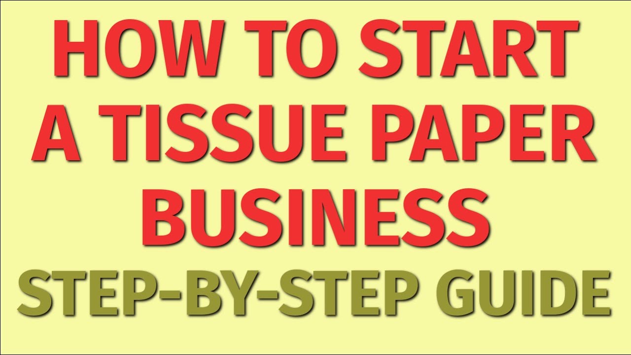 Starting A Tissue Paper Business Guide How To Start A Tissue Paper starting-a-tissue-paper-business-guide-how-to-start-a-tissue-paper