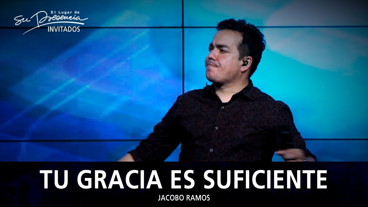Jacobo Ramos - Tu Gracia Es Suficiente - El Lugar De Su Presencia - YouTube
