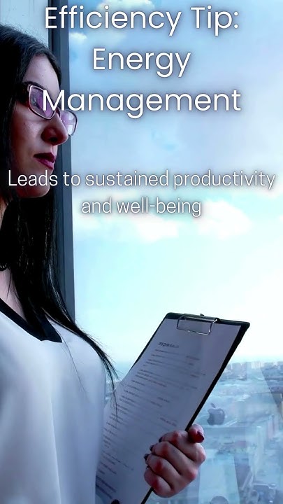 Efficiency Tip: Energy Management - Focus on managing your energy levels, not just your time # ...