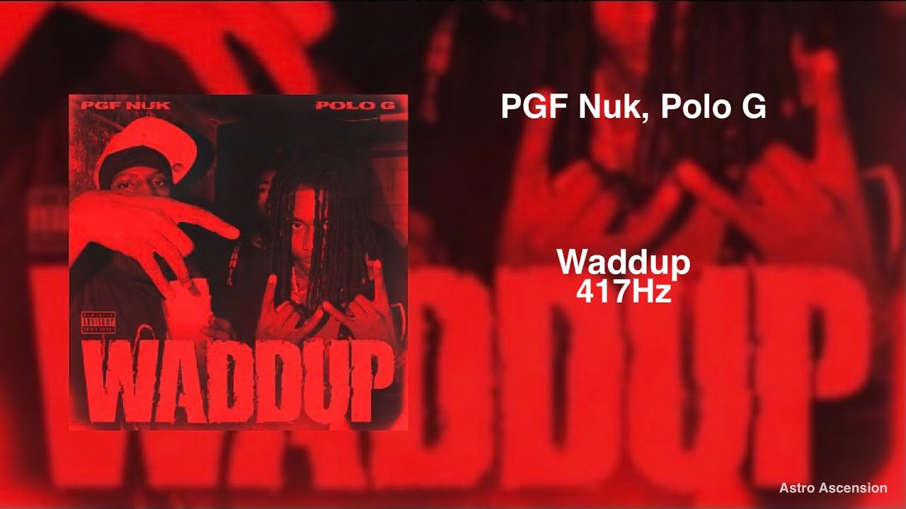 PGF Nuk - Waddup Ft. Polo G [417Hz Release Past Trauma & Negativity ...