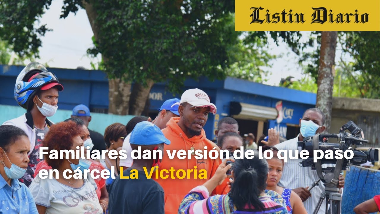 Familiares dan versión de lo que pasó en cárcel La Victoria - YouTube