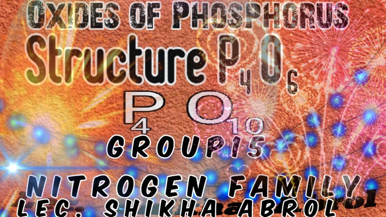 Oxdies of Nitrogen family,Group 15 structure of P4O10 structure of P4O6 ...