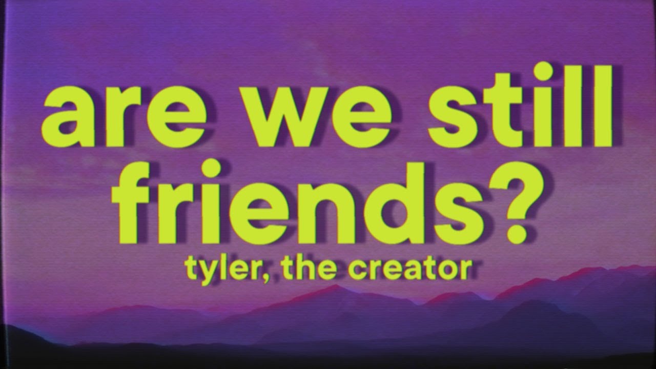 Tyler, The Creator - ARE WE STILL FRIENDS? [Lyrics] - YouTube