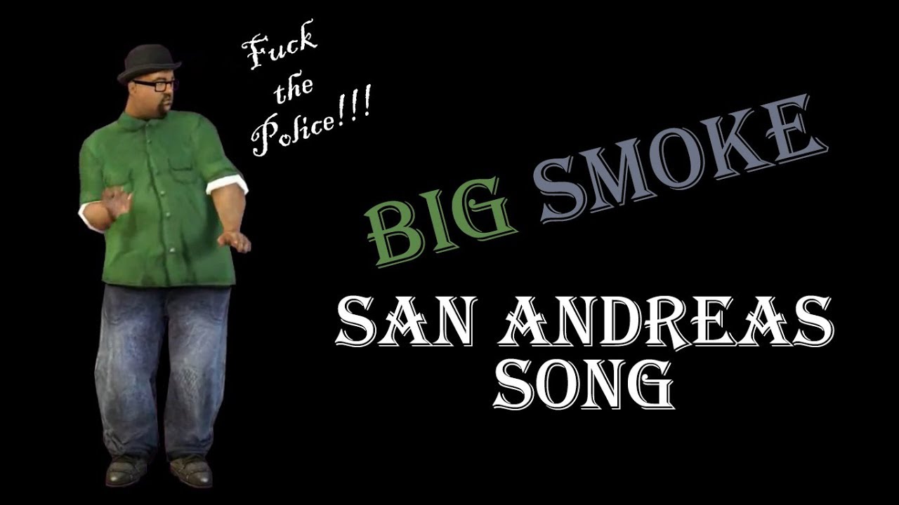 San andreas song Big Smoke vercion - YouTube