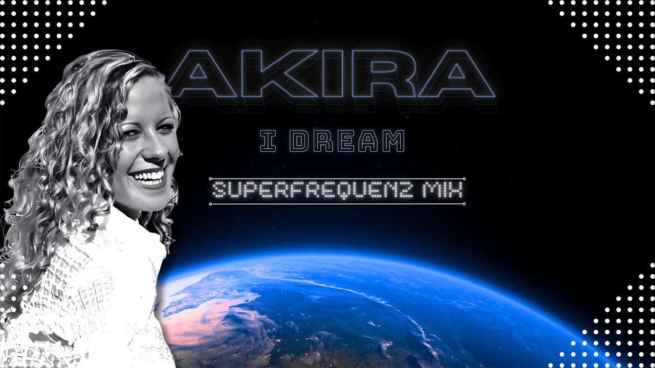 Akira - I Dream (Superfrequenz Remix) - YouTube