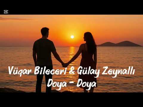 Vüqar Biləcəri & Gülay Zeynallı :  Doya - Doya 