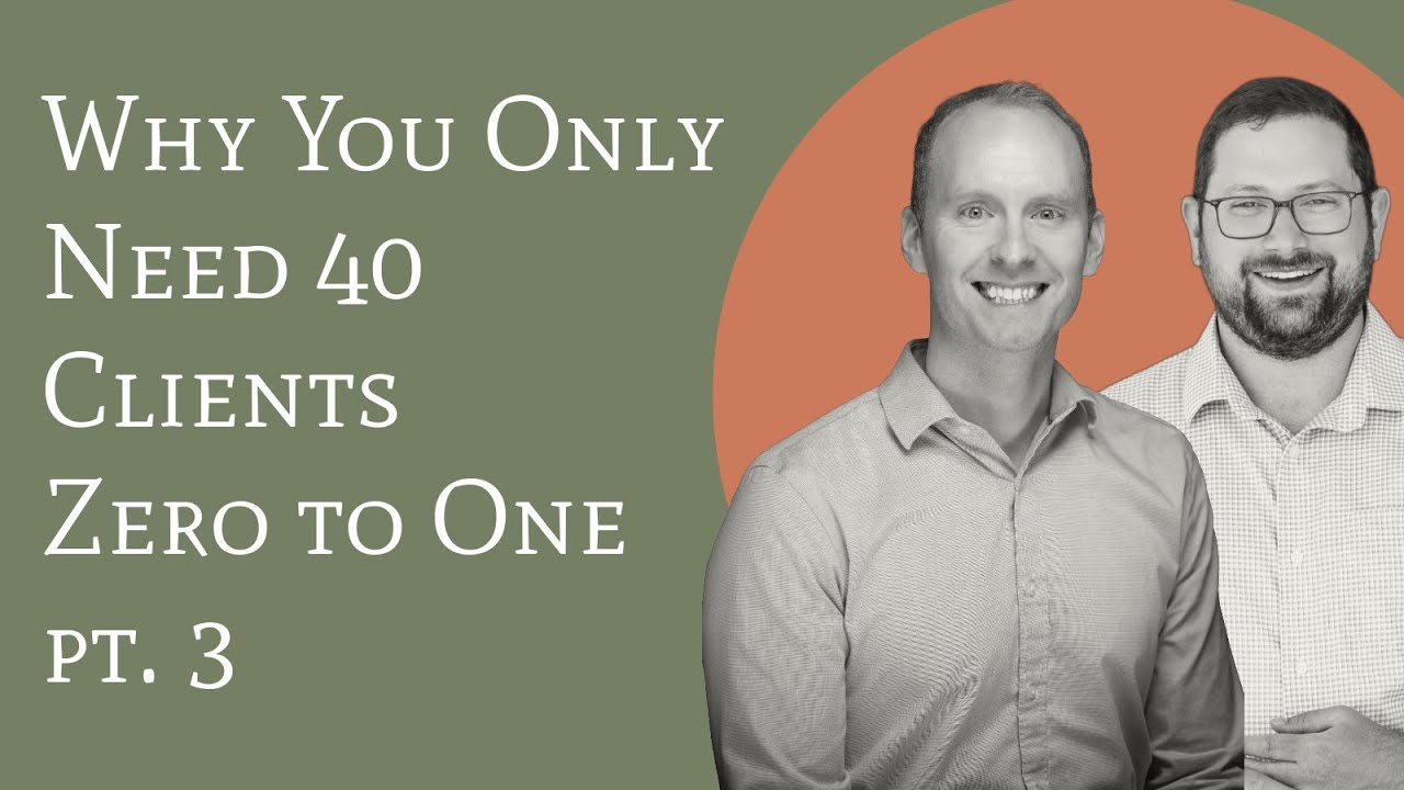 Why You Only Need 40 Clients (Zero to One pt. 3) | 015 - YouTube
