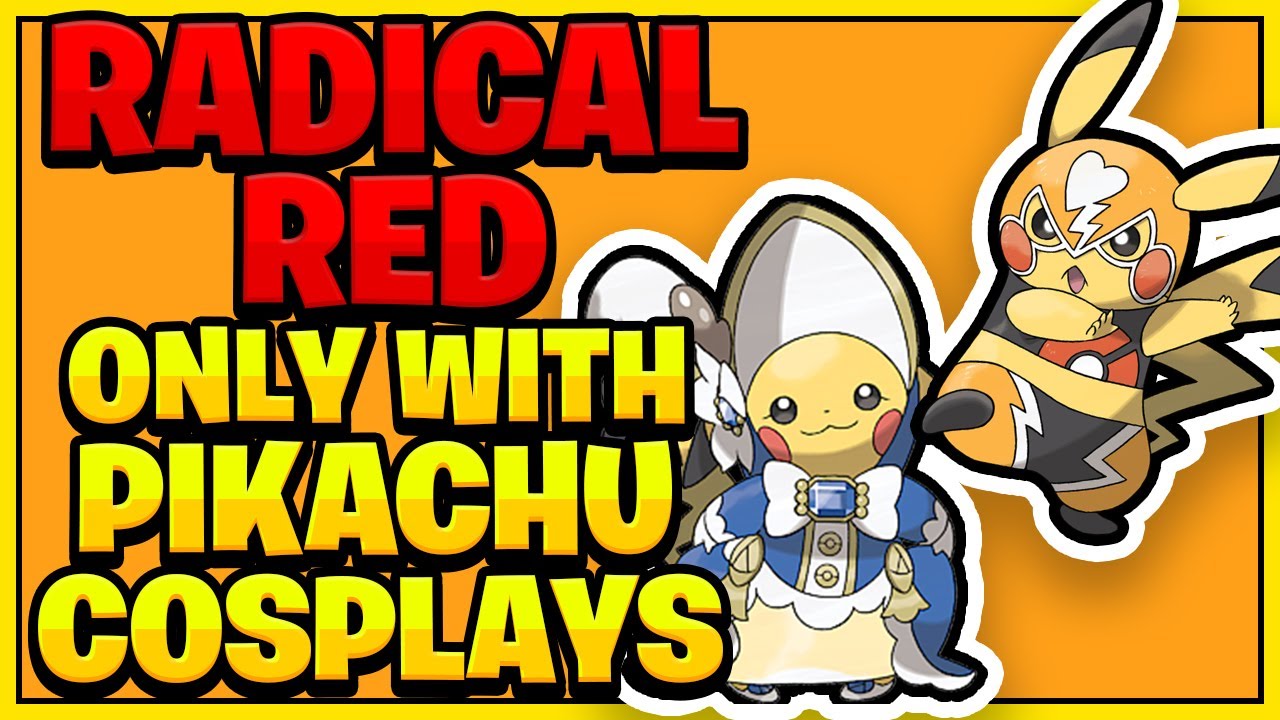 Pokemon RADICAL RED But I Can ONLY USE PIKACHU COSPLAY... - YouTube