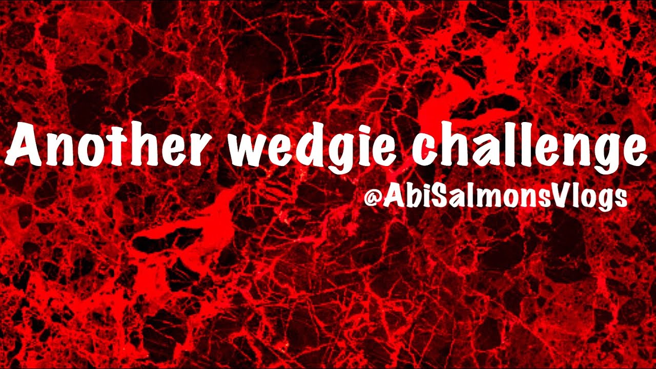 ANOTHER WEDGIE CHALLENGE 🍑🍑🍑 - YouTube