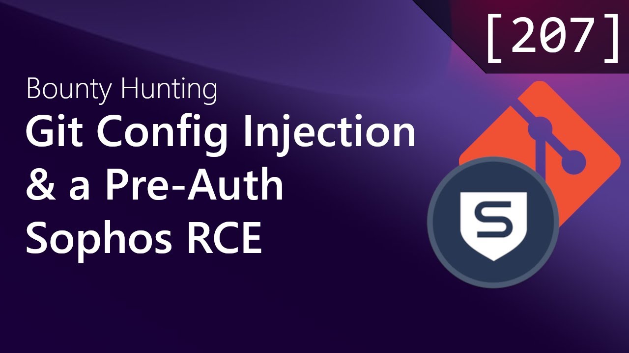 207 Git Config Injection And A Sophos Pre Auth Rce Bug Bounty Podcast Youtube