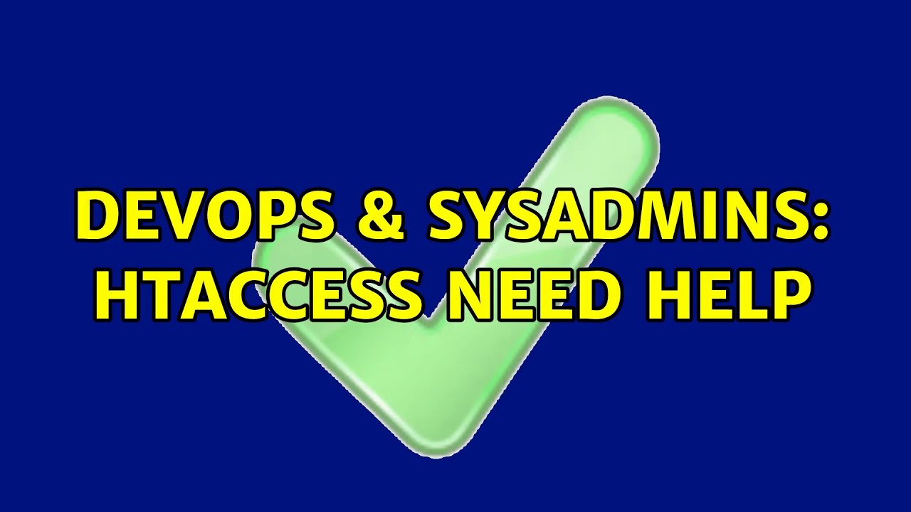 Devops And Sysadmins Htaccess Need Help 2 Solutions Youtube