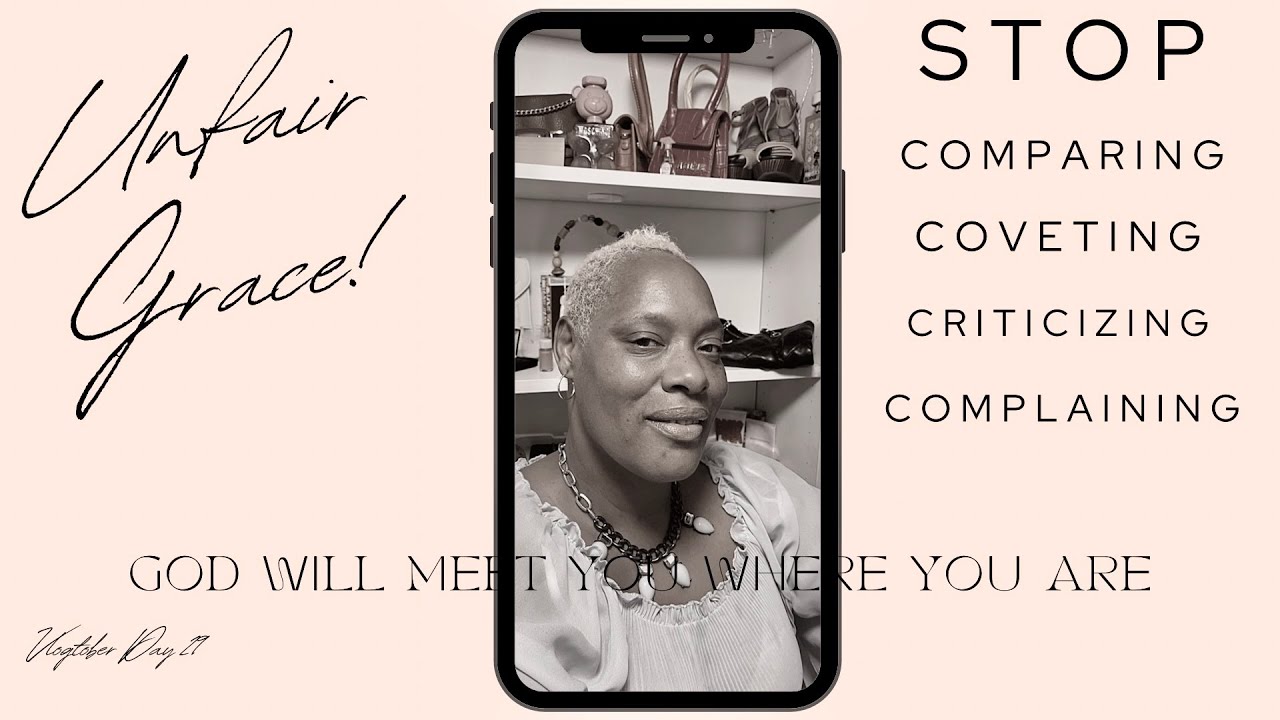 Vlogtober Day 29 Unfair Grace | STOP COVETING+CRITICIZING COMPLAINING ...