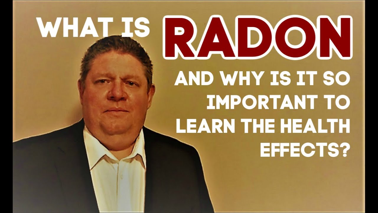 What Is RADON And Why Is It So Important To Learn The Health Effects In ...