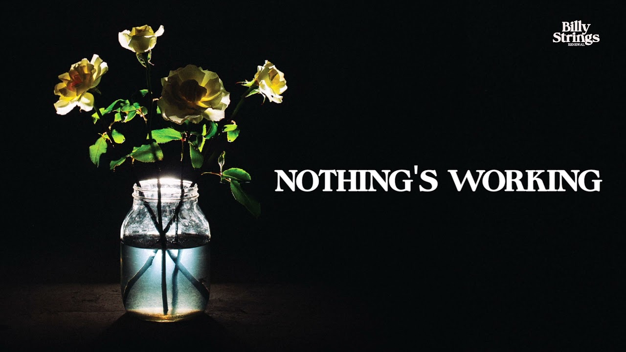 Billy Strings - Nothing's Working (Official Audio) - YouTube