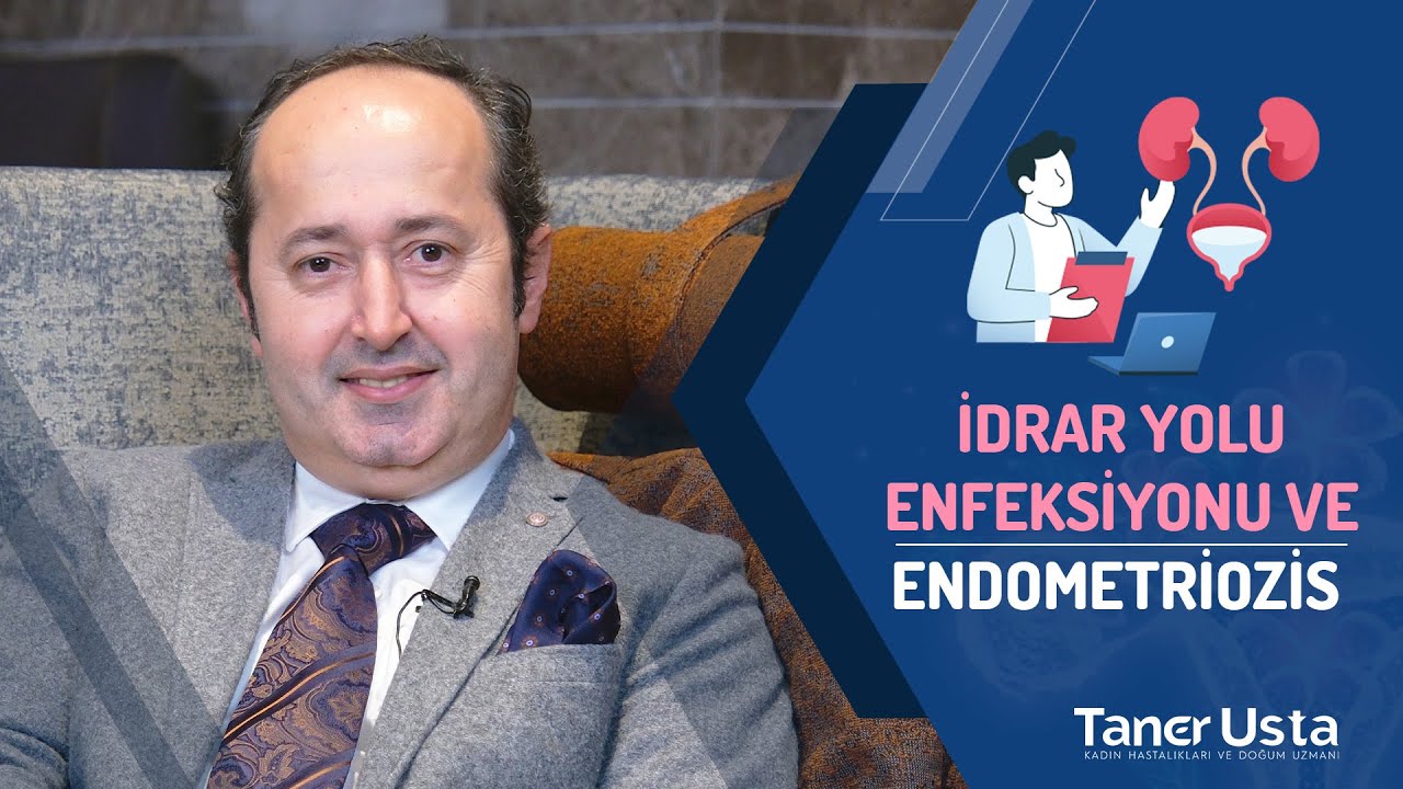 İdrar Yolu Enfeksiyonu ve Endometriozis - Prof. Dr. Taner Usta - YouTube