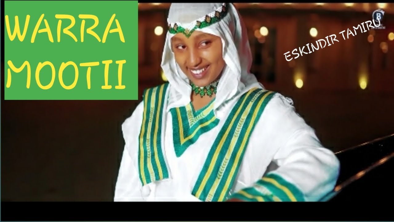 WARRA MOOTII New Oromo Music by ESKINDIR TAMIRU Ft BISHRIA BORSHA - YouTube
