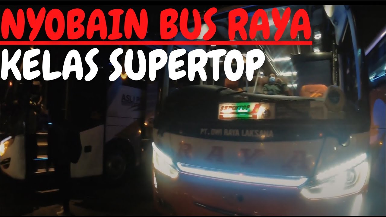 NAIK BUS RAYA SUPERTOP JAKARTA - SEMARANG [RAYA MANIA] - YouTube