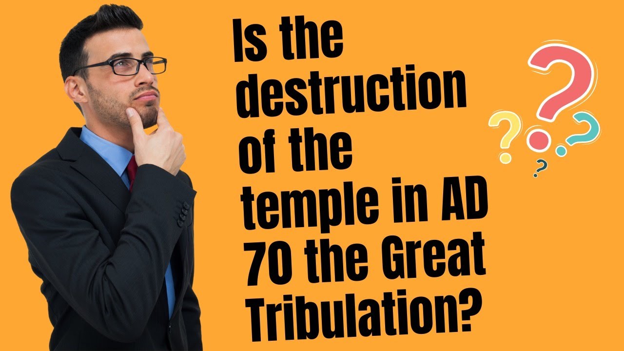 Is the destruction of the temple in AD 70 the Great Tribulation? - YouTube
