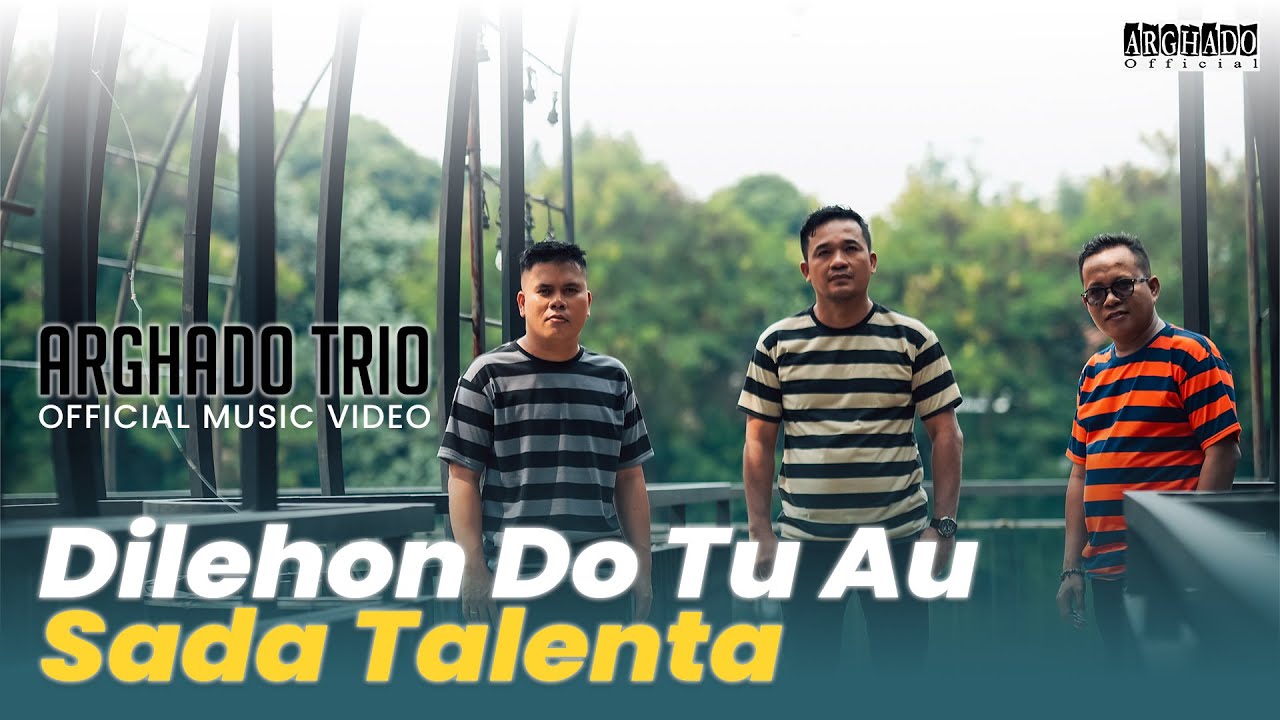 Arghado Trio - Dilehon Do Tu Au Sada Talenta (Official Music Video ...