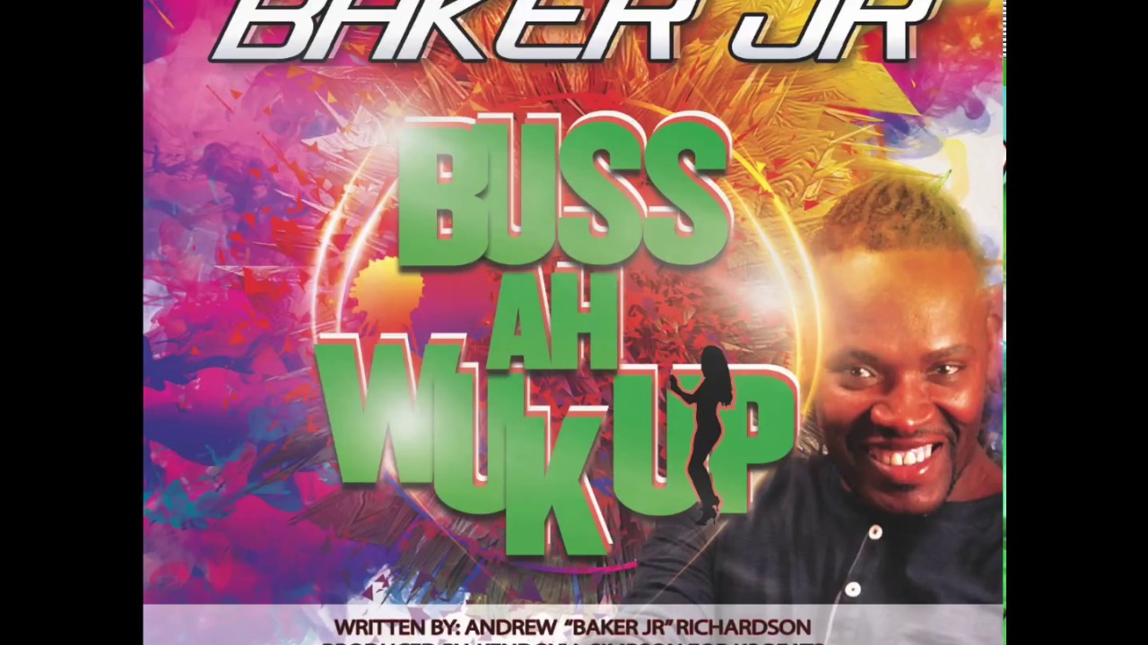 BUSS Ah WUK UP "Baker Jr." (Power Soca) - YouTube