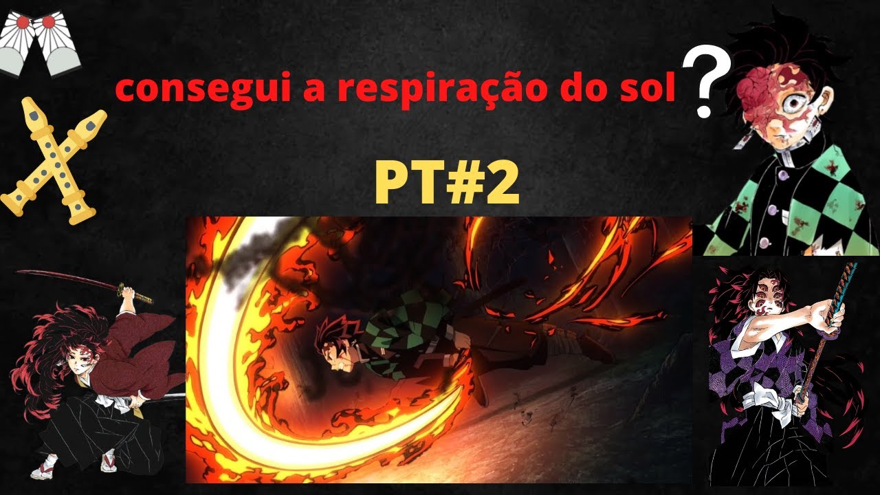 PT #2 CONSEGUI A RESPIRAÇÃO DO SOL , COMO TER A RESPIRAÇÃO DO SOL DEMON ...
