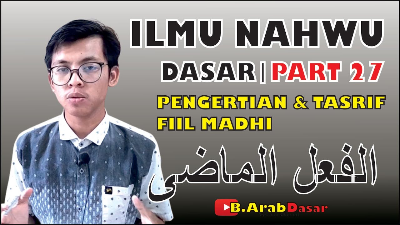 PART 27- Ilmu Nahwu Dasar : Pengertian dan Tasrif Fiil Madhi - YouTube