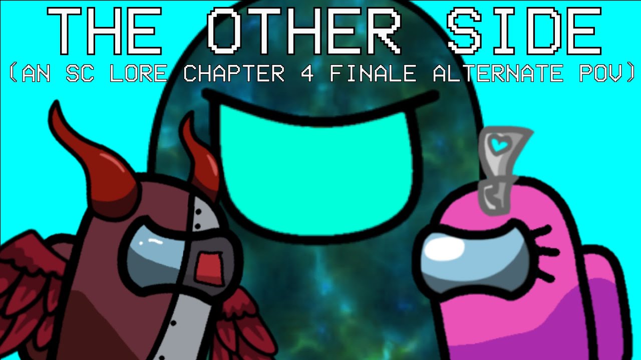 The Other Side (An SC Lore Chapter 4 Finale Alternate POV) - YouTube