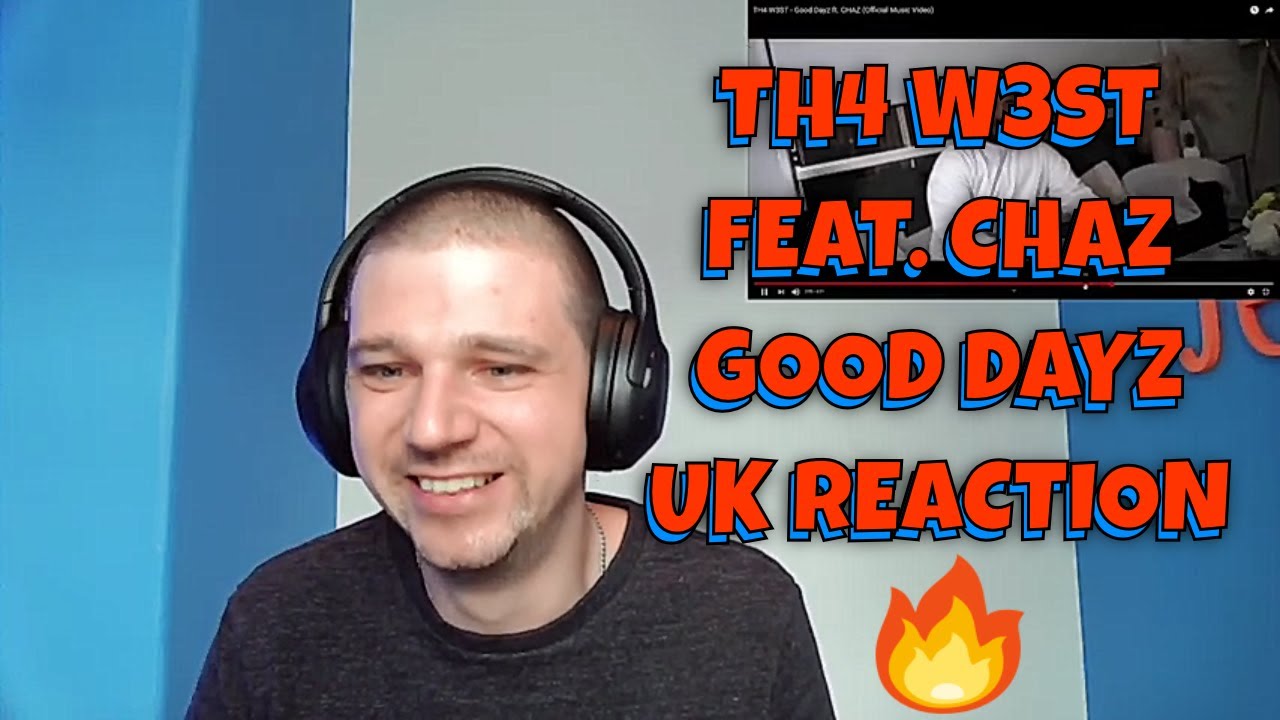 TH4 W3ST FEAT. CHAZ - GOOD DAYZ - REQUEST - UK REACTION / BREAKDOWN ...