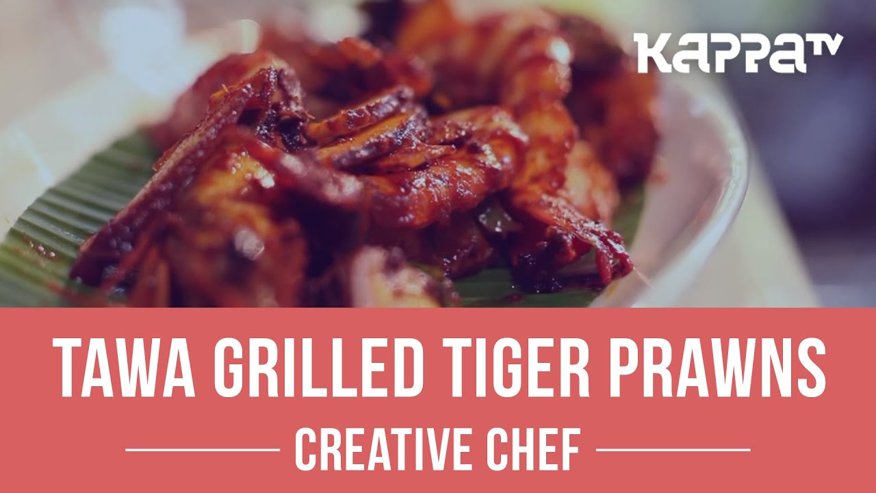 Tawa Grilled Tiger Prawns - Creative Chef - Kappa TV - YouTube