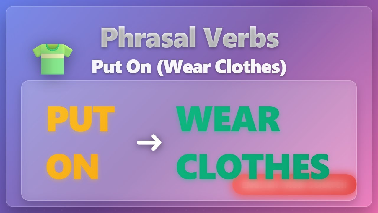 Put On Phrasal Verb: Wear Clothes Explained 👕 - YouTube