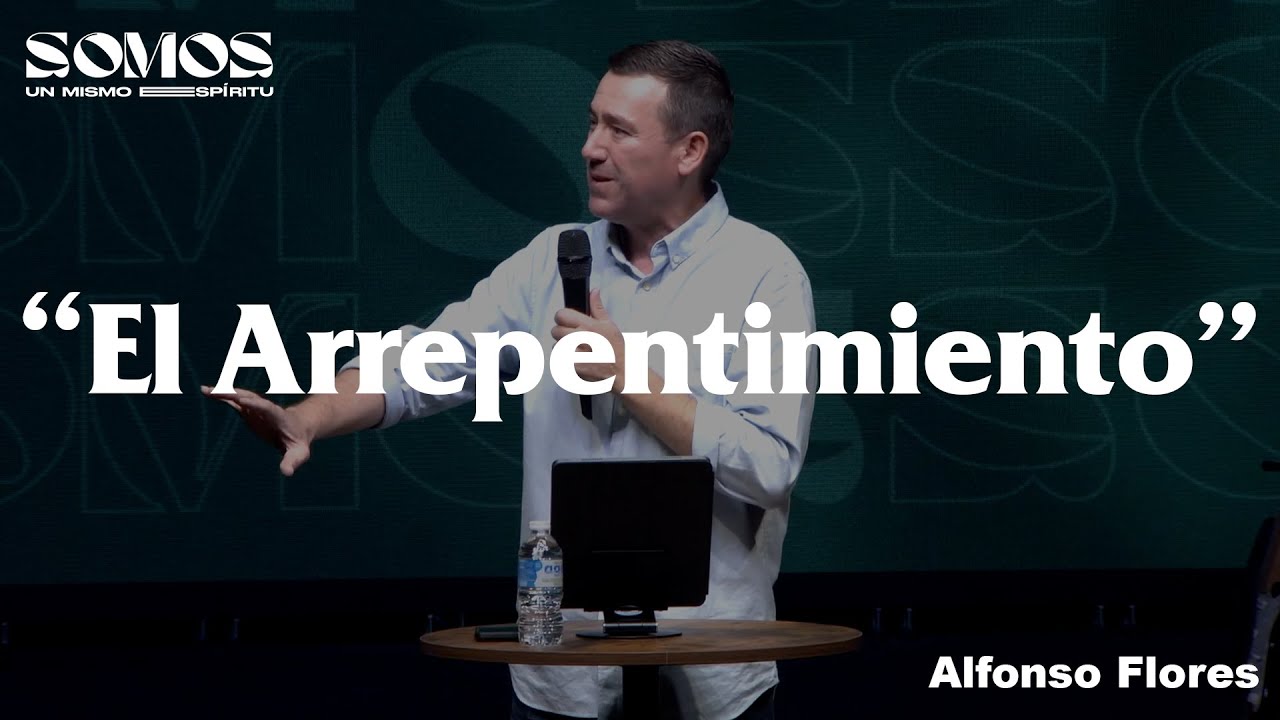 El arrepentimiento - Pastor Alfonso Flores - CONGRESO SOMOS - YouTube