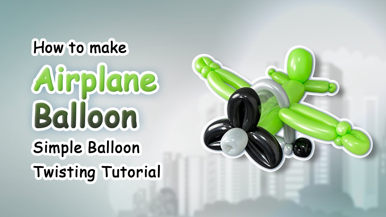 How to make Airplane Balloon | Simple Balloon Twisting Tutorial - YouTube