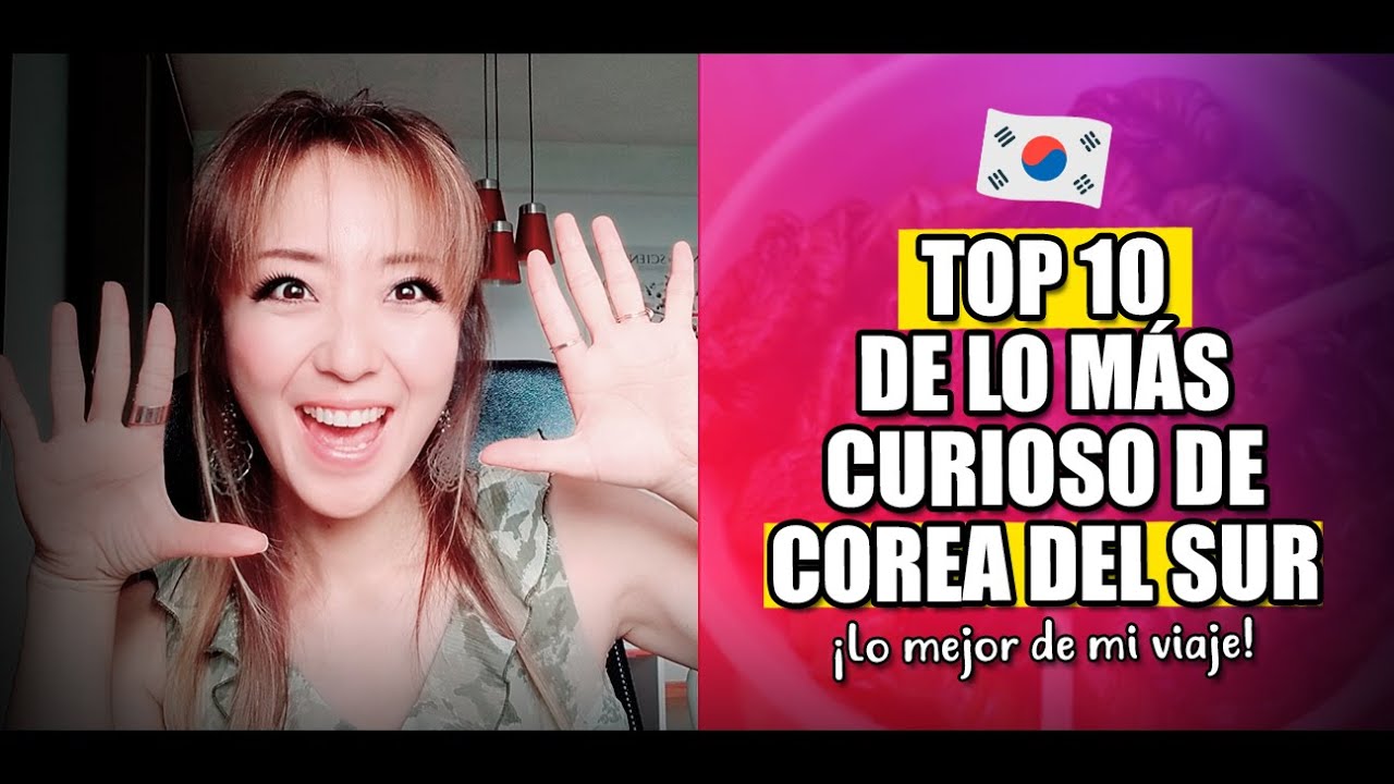 TOP 10 DE LAS COSAS MÁS CURIOSAS DE COREA DEL SUR - JiniChannel - YouTube