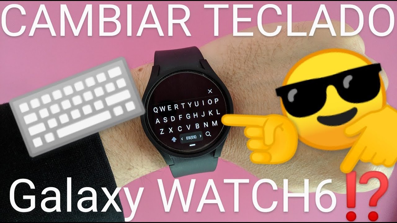 ⌨️🔄 Como CAMBIAR TECLADO en SAMSUNG GALAXY WATCH 6 FÁCIL y RÁPIDO - YouTube