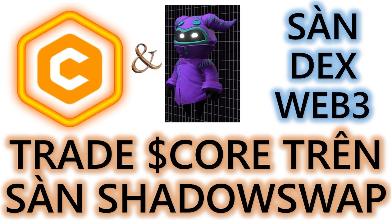 #2023 - Trade Core network trên sàn Dex WEB3 ShadowSwap|crypto channel ...