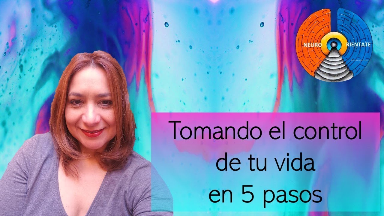 5 pasos para tomar el Control de tu Vida - YouTube