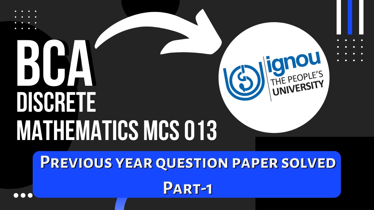 IGNOU BCA discrete mathematics MCS 013 Previous question papers Part-1 ...