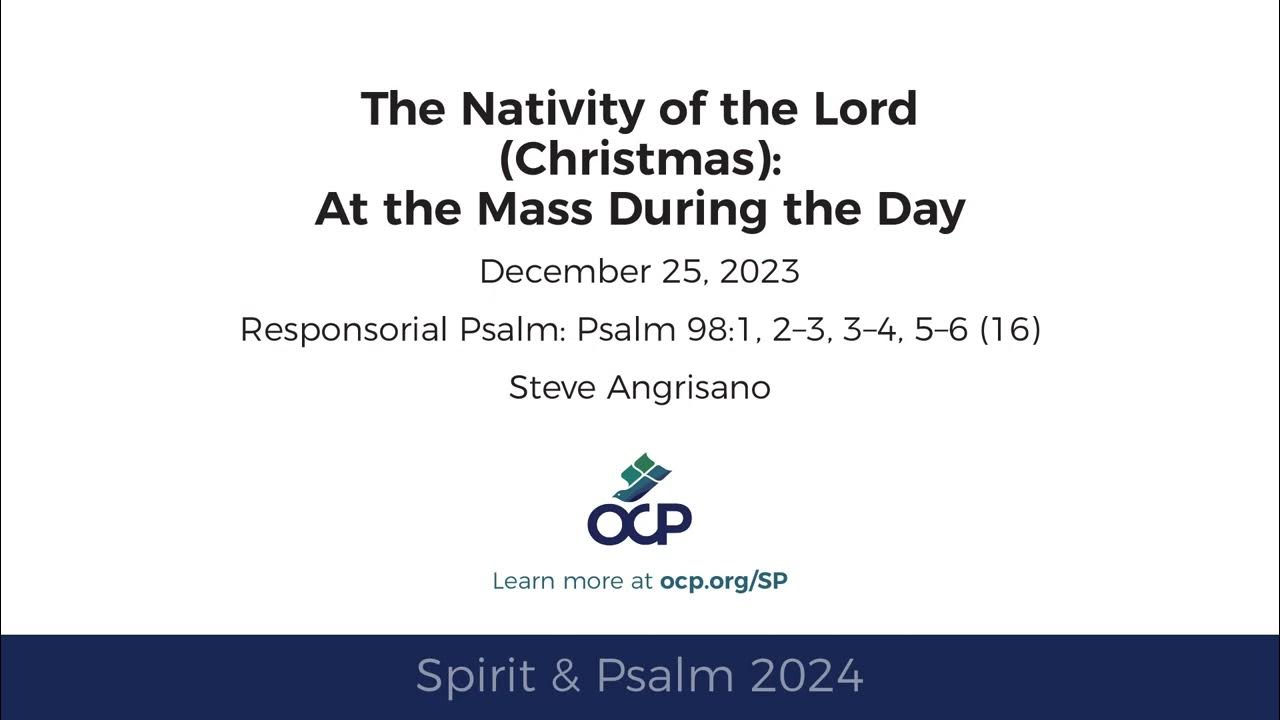 Spirit & Psalm - Christmas: Mass During the Day, 2024 - Year B - Psalm 98 - Angrisano - YouTube