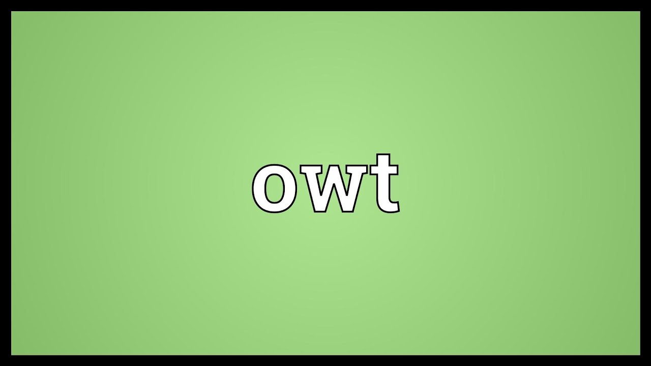 Owt Meaning YouTube