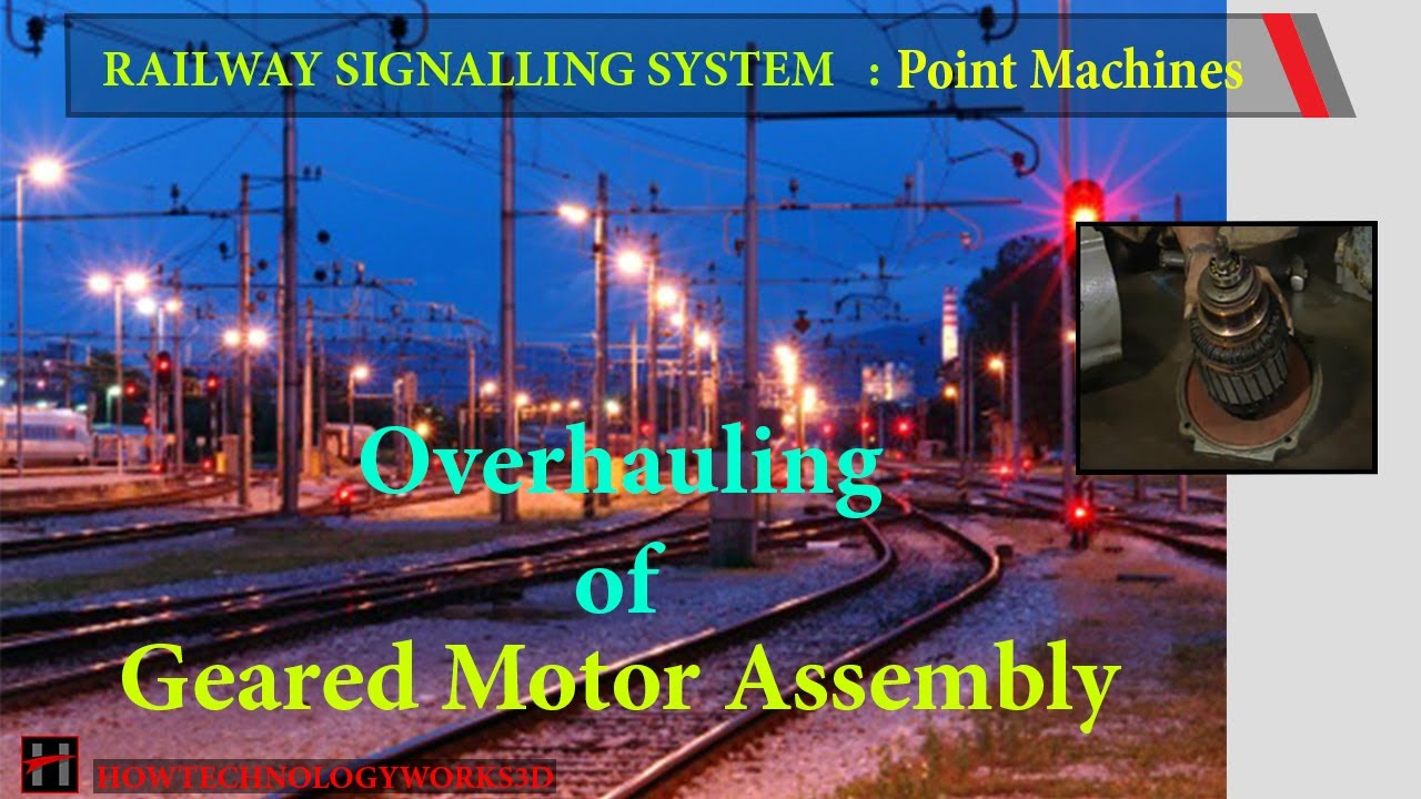 Railway Signalling Point Machines : Overhauling of Geared Motor ...