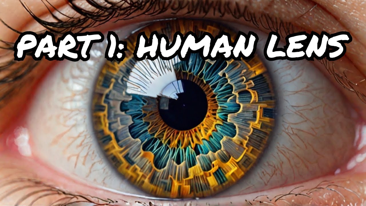 Unveiling the Human Lens: Part 1 - YouTube