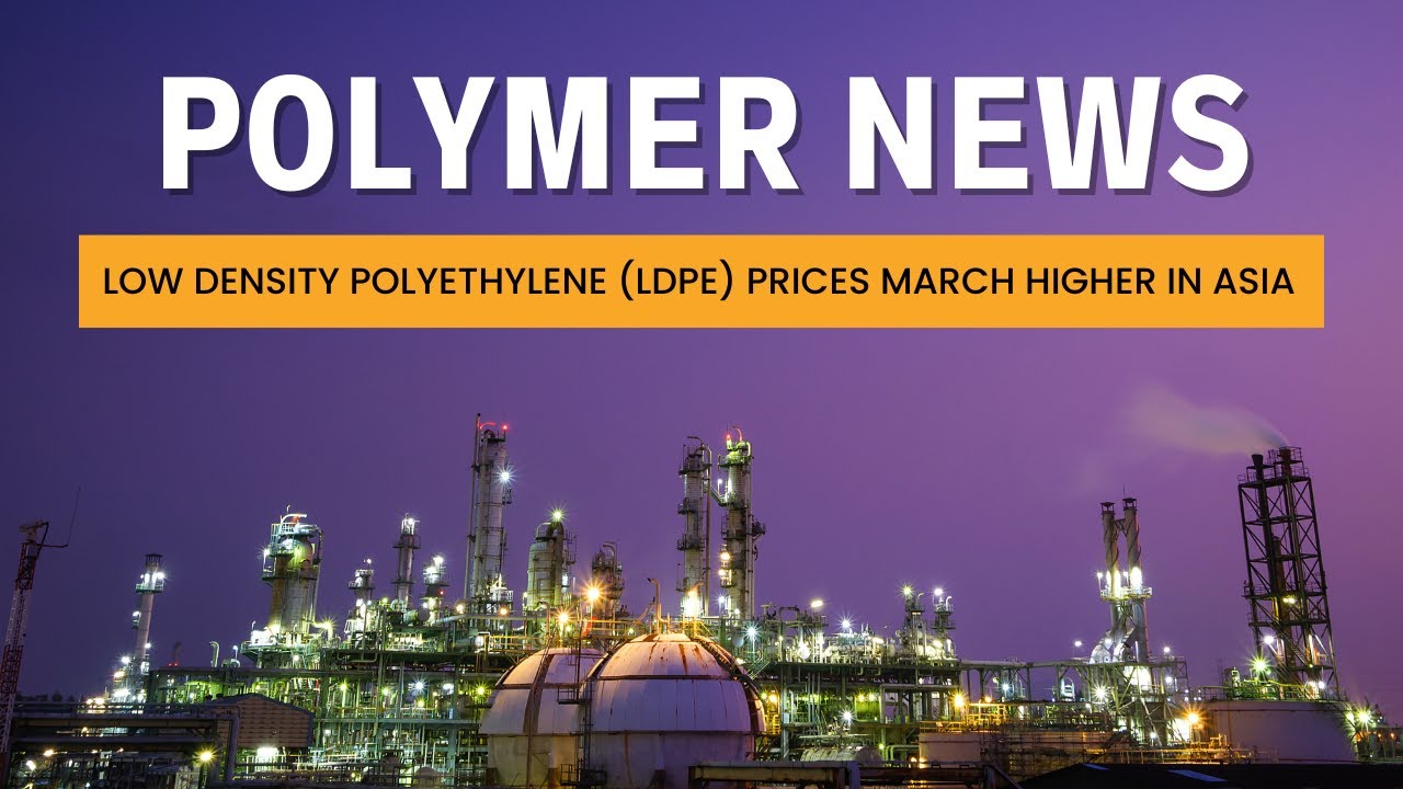 Polymer News: Low-Density Polyethylene Prices Rise By $ 20/MT In Asia # ...